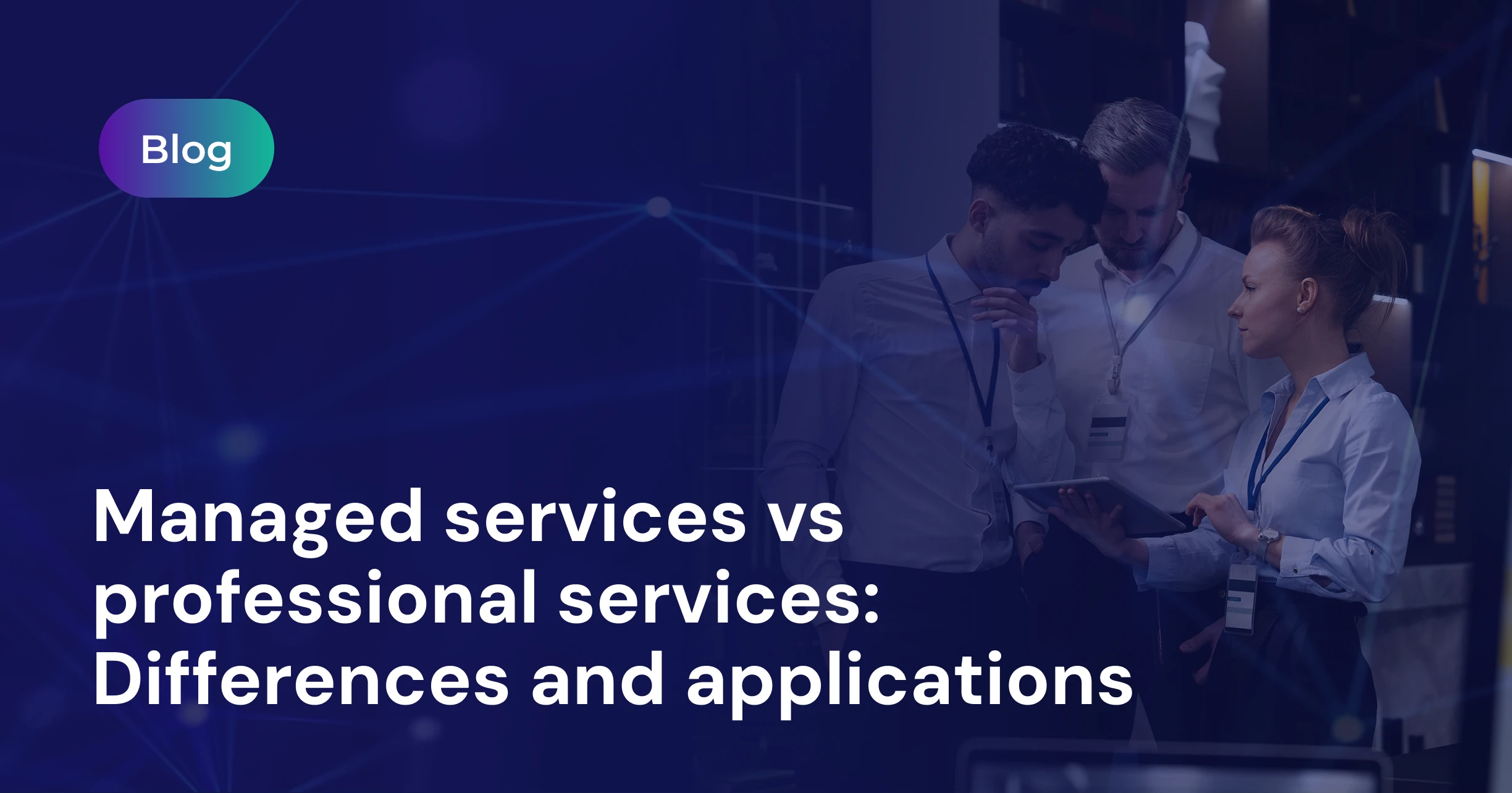 Managed Services vs Professional Services: Key Differences